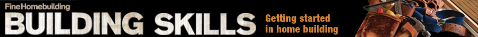 Building Skills - Fine Homebuilding
